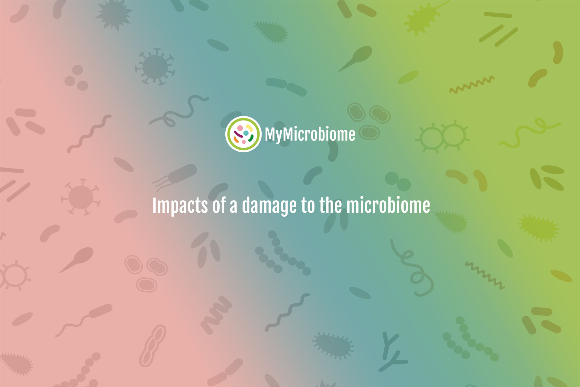 Impacts of a damage to the microbiome - MyMicrobiome